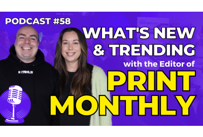 What's new and trending with the Editor of Print Monthly Magazine